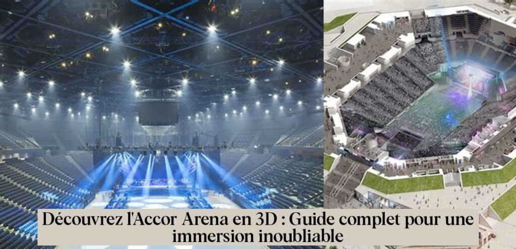 Découvrez l'Accor Arena en 3D : Guide complet pour une immersion ...