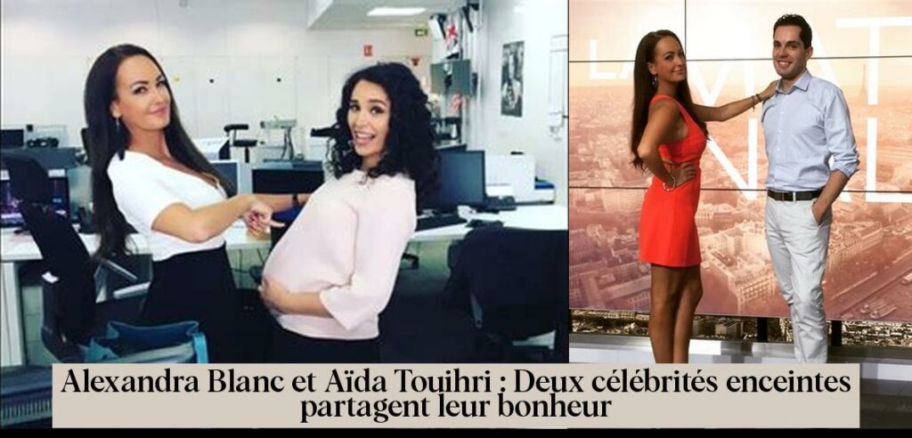 Alexandra Blanc et Aïda Touihri : Deux célébrités enceintes partagent ...