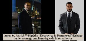 James St. Patrick Wikipédia : Découvrez la Fortune et l'Héritage du ...