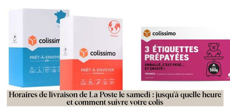 Horaires de livraison de La Poste le samedi : jusqu'à quelle heure et ...