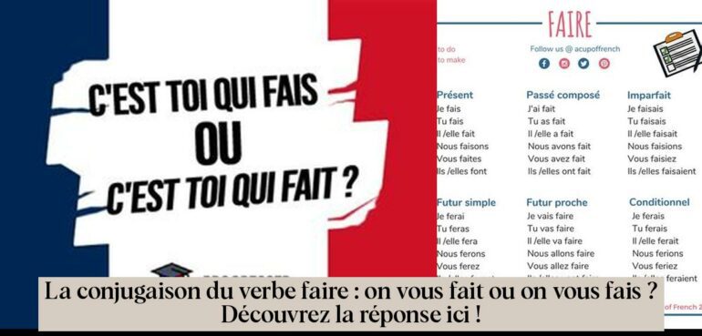 La conjugaison du verbe faire : on vous fait ou on vous fais ...