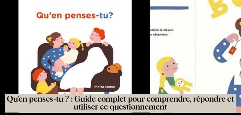 Qu'en penses-tu ? : Guide complet pour comprendre, répondre et utiliser ...