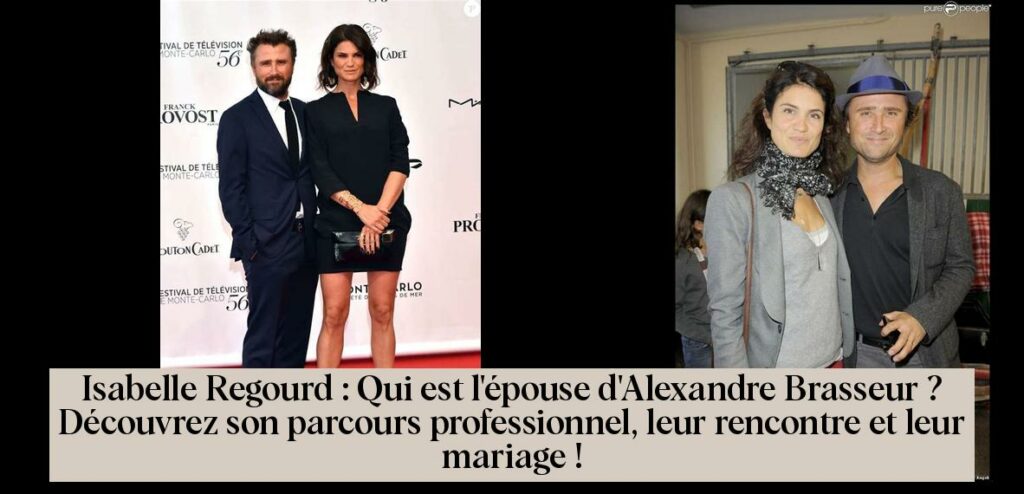 Isabelle Regourd : Qui est l'épouse d'Alexandre Brasseur ? Découvrez ...