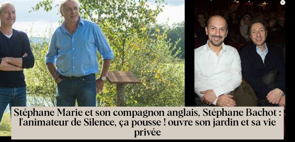 Stéphane Marie et son compagnon anglais, Stéphane Bachot : l'animateur ...