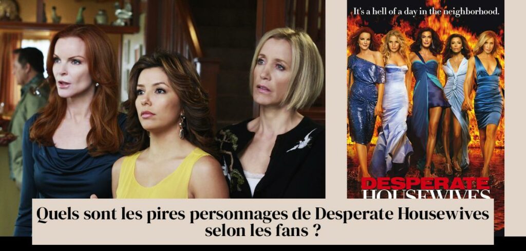 Quels sont les pires personnages de Desperate Housewives selon les fans ...