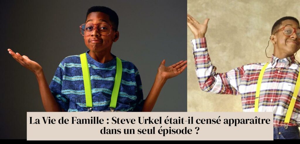 La Vie de Famille : Steve Urkel était-il censé apparaître dans un seul ...
